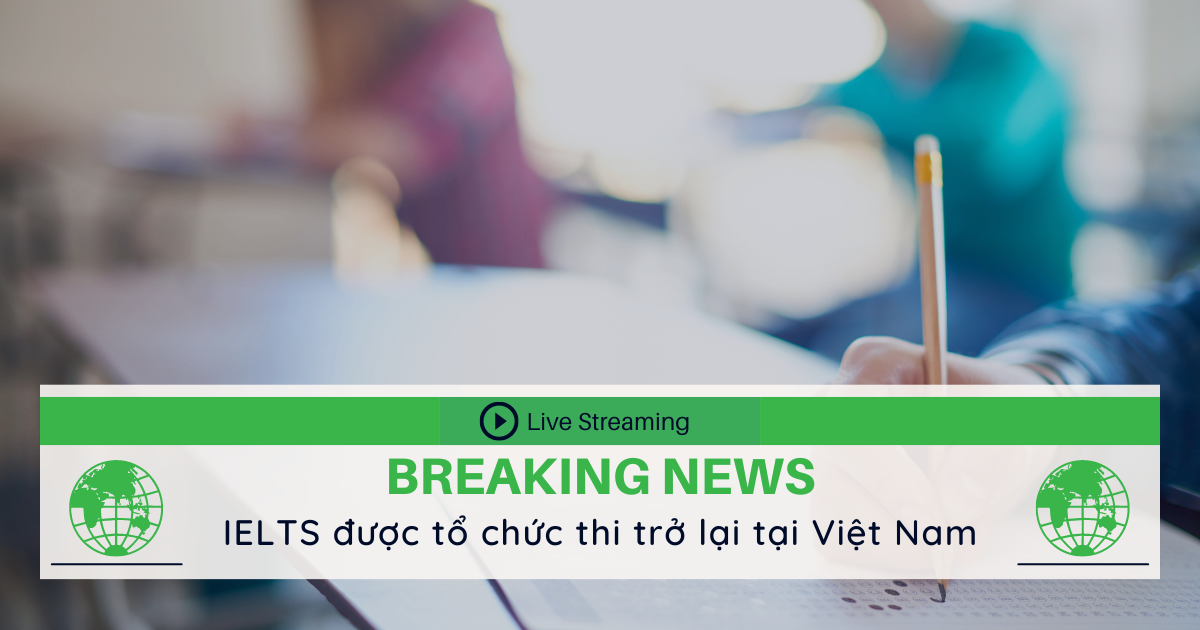 IELTS được tổ chức thi trở lại tại Việt Nam - VietInt